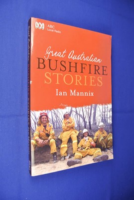 GREAT AUSTRALIAN BUSHFIRE STORIES Ian Mannix BOOK Bush Fire Fighting ...