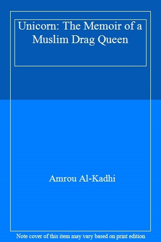 Unicorn: The Memoir of a Muslim Drag Queen By Amrou Al-Kadhi | eBay