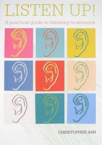 Listen up!: A practical guide to listening to sermons by Christopher ...