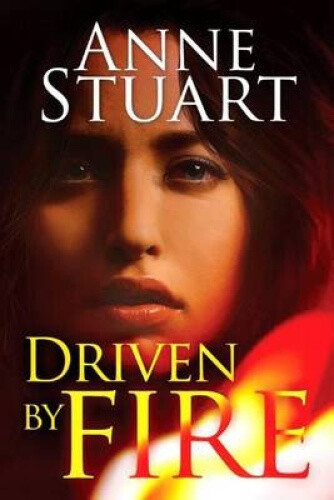 Driven by Fire (The Fire Series) by Anne Stuart NEUF 9781503952010 | eBay