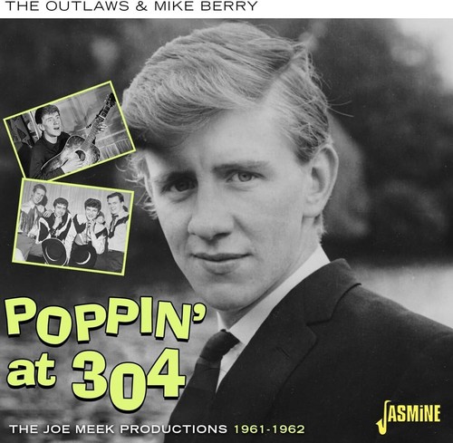 The Outlaws & Mike Berry Poppin' at 304: The Joe Meek Productions 1961 ...