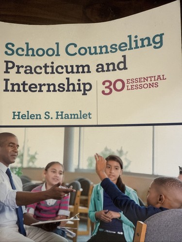 School Counseling Practicum and Internship : 30 Essential Lessons by Helen Hamlet (2016, Trade ...