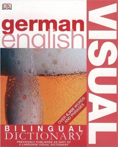 DK Visual Dictionaries Ser.: German English Bilingual Visual Dictionary ...