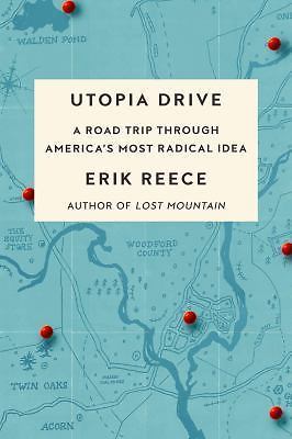 Utopia Drive: A Road Trip Through America's Most Radical Idea by Reece ...