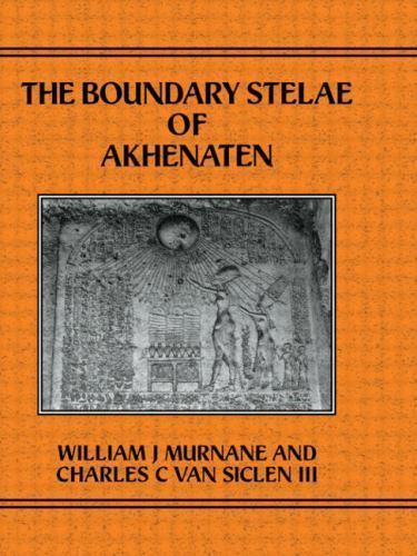 Boundary Stelae of Akhentaten by Charles C. Van Siclen III and William ...