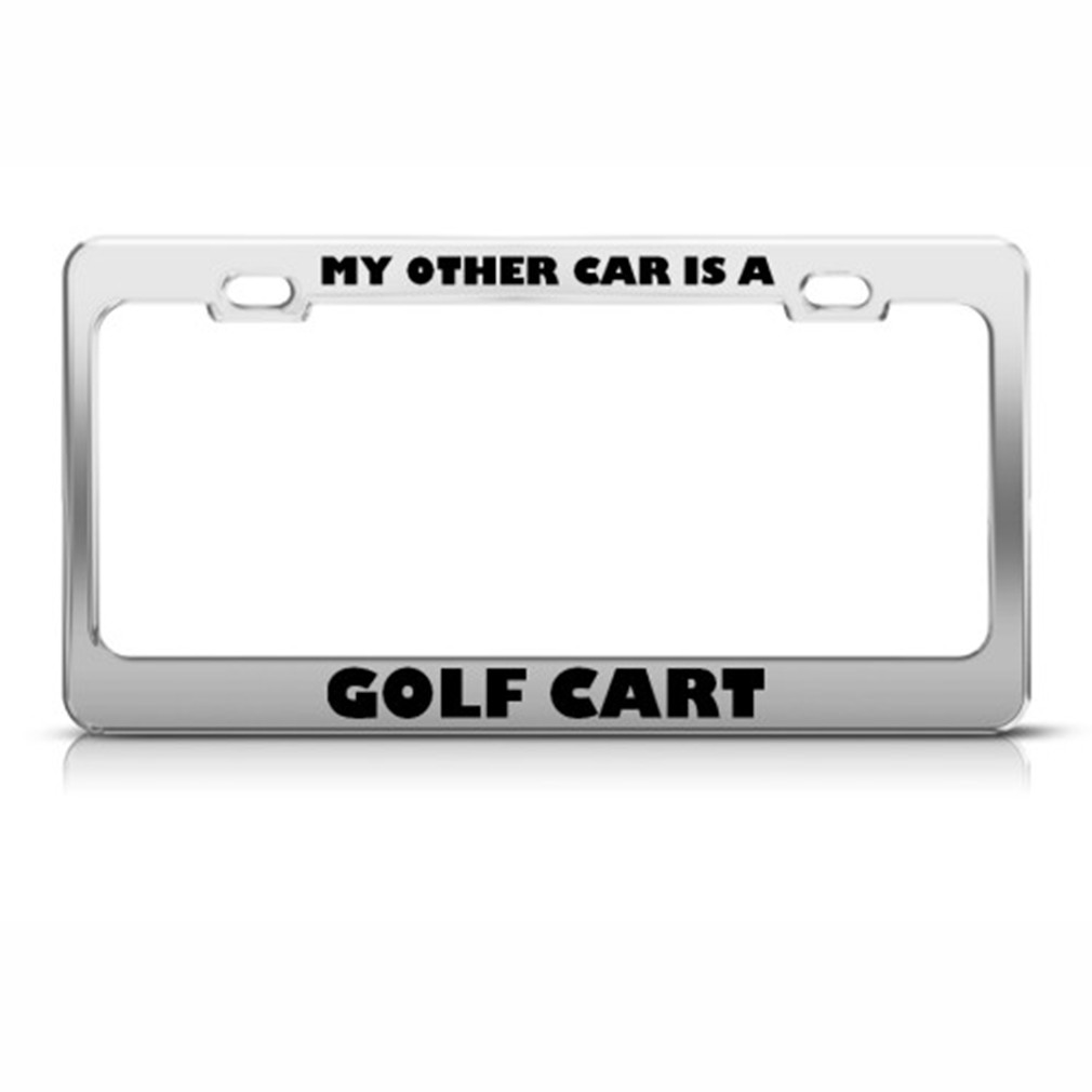 My Other Car Is A Golf Cart Steel Metal License Plate Frame | eBay