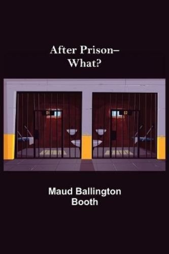 Maud Ballington Booth After Prison--What? (Poche) 9789354845017 | eBay