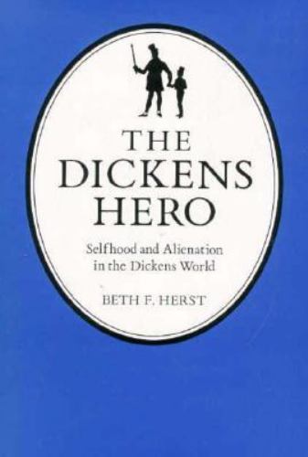 Dickens Hero : Selfhood and Alienation in the Dickens World by Beth F ...
