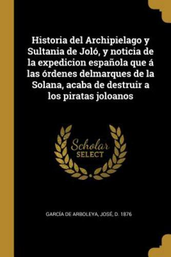 Historia Del Archipielago y Sultania de Joló, y Noticia de la ...