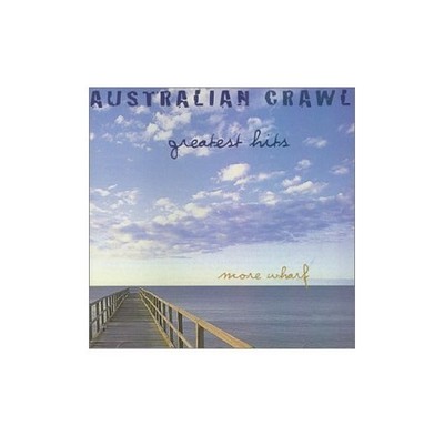 Australian Crawl - More Wharf - Their Greatest Hit... - Australian ...