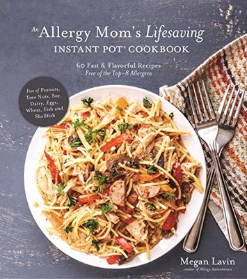 Allergy Mom's Lifesaving Instant Pot C..., Lavin, Megan 9781624147609| eBay
