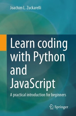 Joachim L. Zuckarelli Learn coding with Python and JavaScript (Paperback) 9783658429119| eBay