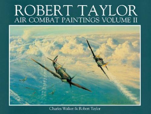 Robert Taylor: Air Combat Paintings (Air Combat Paintings of Robert ...