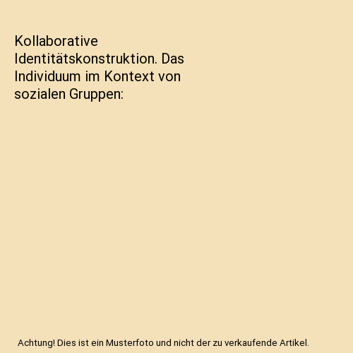 Kollaborative Identitätskonstruktion. Das Individuum im Kontext von ...