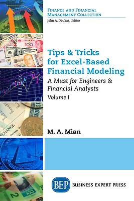 Tips & Tricks for Excel-Based Financial Modeling, Volume I: A Mus by ...
