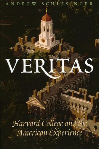 Veritas: Harvard College and the American Experience by Andrew ...