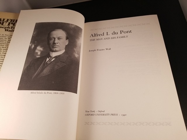 Alfred I. du Pont : The Man and His Family by Joseph Frazier Wall (1990 ...