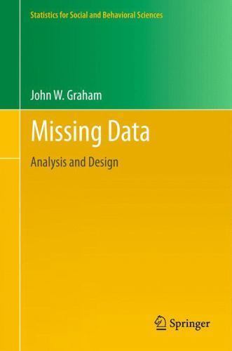 Statistics for Social and Behavioral Sciences Ser.: Missing Data : Analysis and Design by John W ...