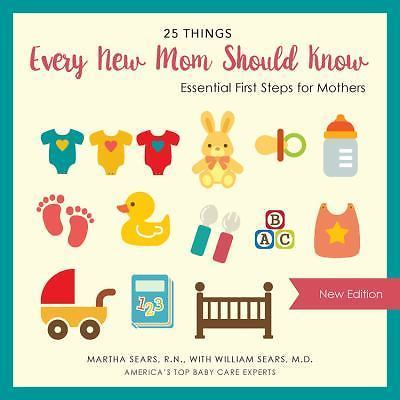25 Things Every New Mom Should Know: Essential First Steps for Mothers ...