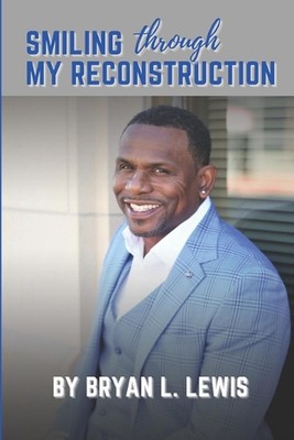 Smiling Through My Reconstruction by Bryan L. Lewis Paperback Book ...