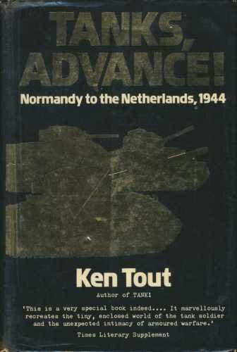Tanks, Advance!: Normandy to the Netherlands, 1944 by Tout, Ken ...