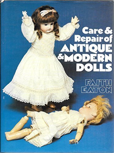 CARE & REPAIR OF ANTIQUE & MODERN DOLLS By Faith Eaton - Hardcover ...