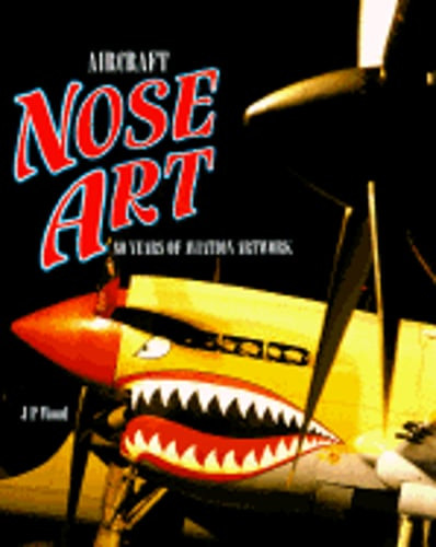 Aircraft Nose Art: 80 Years of Aviation Artwork by J P Wood: New ...