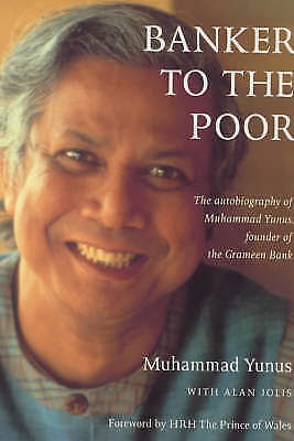 Banker to the Poor: The Autobiography of Mohammad Yunus of the Grameen ...