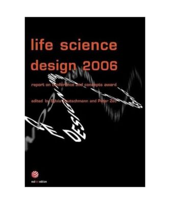 Life Science Design 2006: Report on Conference and Concepts Award, Hrsg ...