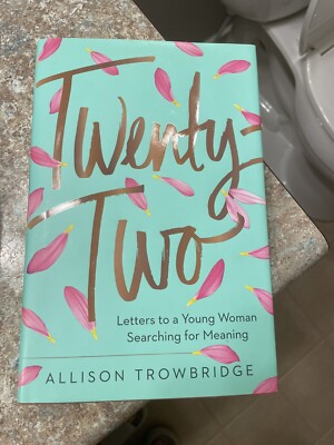 Twenty-Two : Letters to a Young Woman Searching for Meaning by Allison ...