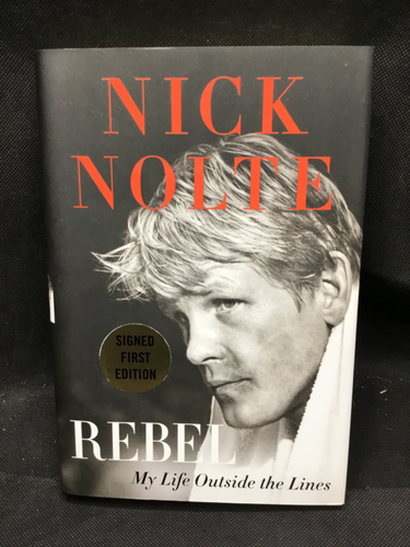 SIGNED Rebel: My Life Outside the Lines NICK NOLTE [William Morrow 2018 ...