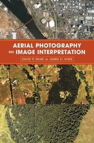 Aerial Photography and Image Interpretation by Paine, David P.; Kiser ...