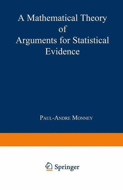 A Mathematical Theory of Arguments For Statistical Evidence von Paul ...