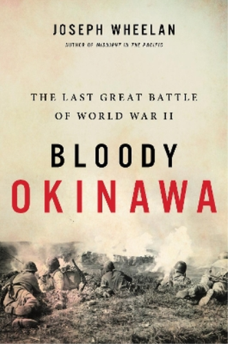 Joseph Wheelan Bloody Okinawa (Relié) 9780306903229 | eBay