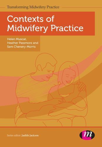 Transforming Midwifery Practice Ser.: Contexts of Midwifery Practice by ...