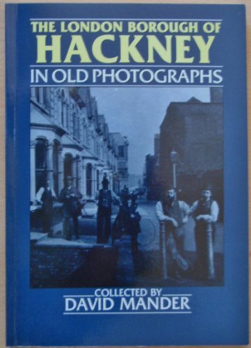 The London Borough Hackney in Old Phot..., David Mander 9780862996772 ...