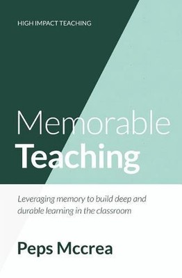 Memorable Teaching: Leveraging memory to build deep and durable ...