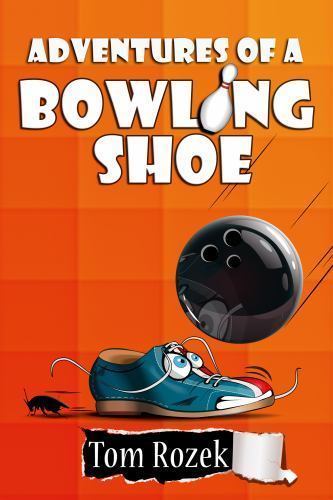Adventures of a Bowling Shoe by Tom Rozek (2015, Trade Paperback) for ...