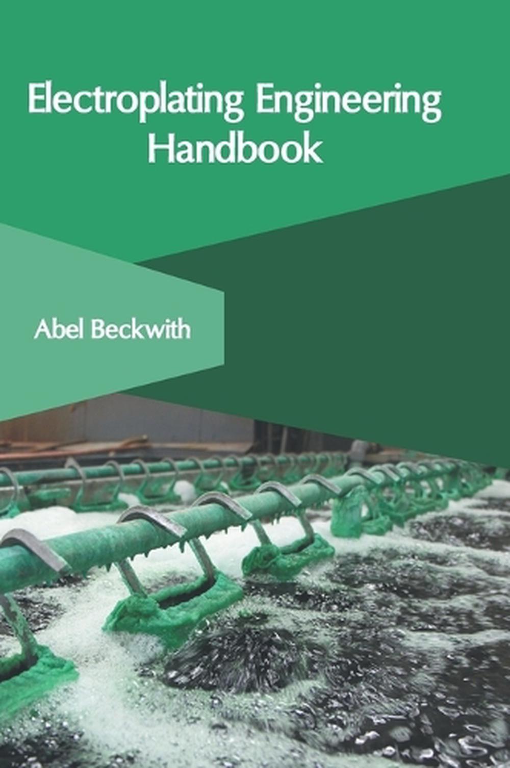Electroplating Engineering Handbook by Abel Beckwith Hardcover Book | eBay