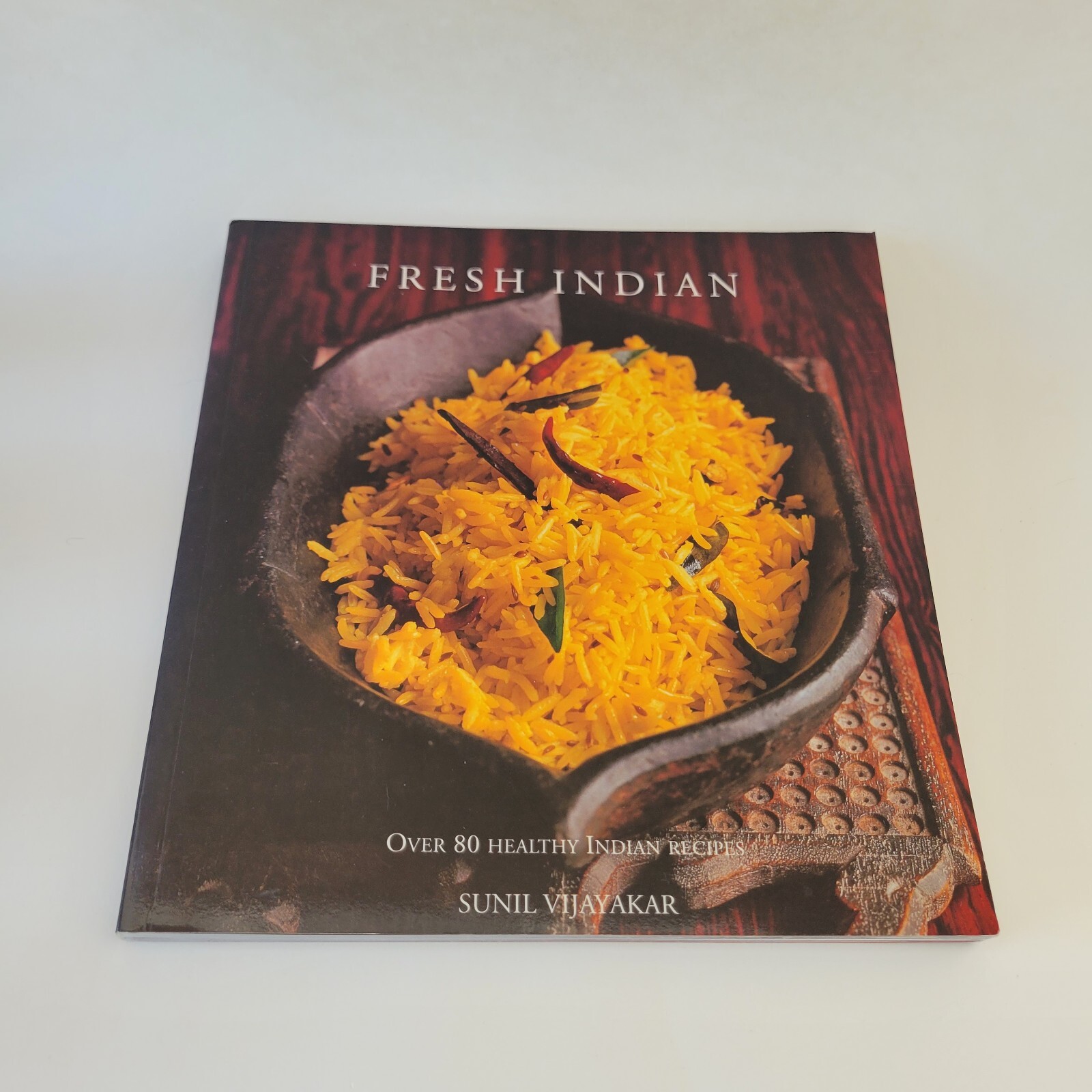 Fresh Indian Cookbook Over 80 Healthy Indian Recipes By Sunil Vijayakar ...
