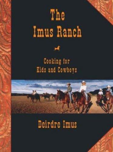Imus Ranch : Cooking for Kids and Cowboys by Deirdre Imus (2004 ...