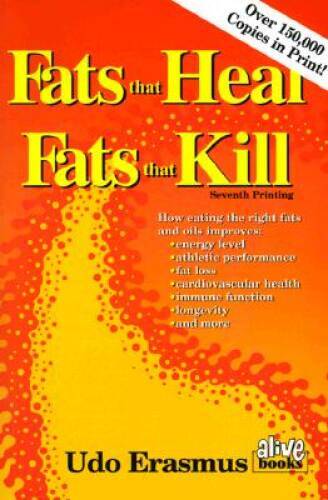 Fats That Heal, Fats That Kill: The Complete Guide to Fats, Oils, Ch ...