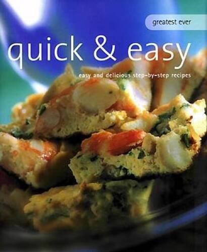 Greatest Ever Quick Easy Cookbook: Easy and Delicious Step-by-Step ...