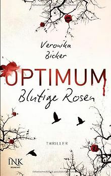 Optimum, Band 01: Blutige Rosen von Bicker, Veronika | Buch | Zustand ...