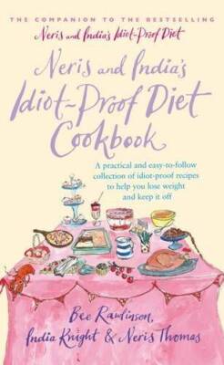 Neris And Indias Idiot Proof Diet Cookbook - Hardcover By Rawlinson ...