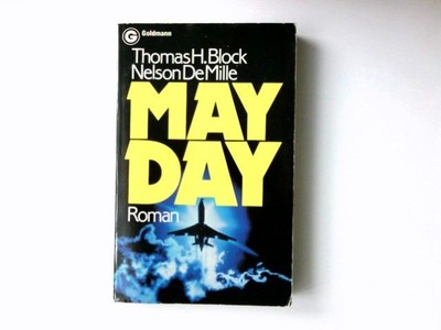 Mayday : Roman. Thomas H. Block ; Nelson DeMille. [Aus d. Amerikan ...