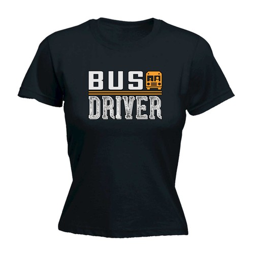 Bus Driver - Funny Womens Ladies Top T Shirt T-Shirt Shirts Tshirt Gift ...