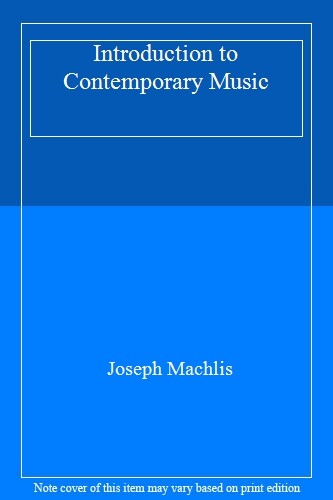 INTRODUCTION TO CONTEMPORARY MUSIC By JOSEPH MACHLIS. 9780460045 | eBay
