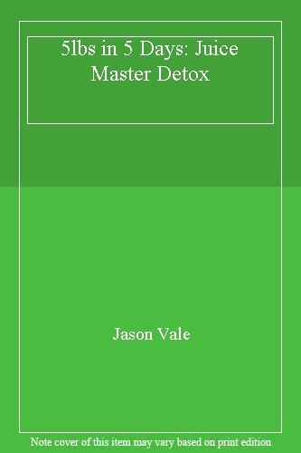 5 Lbs in 5 Days: Juice Master Detox By Jason Vale | eBay