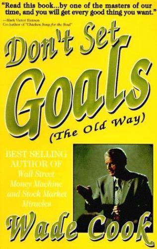 Don't Set Goals (The Old Way) by Cook, Wade B. 9780910019507| eBay